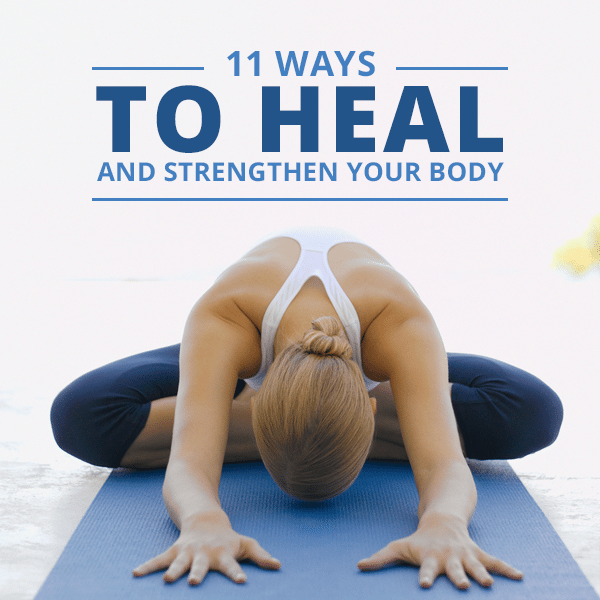 11 Ways To Heal And Strengthen Your Body